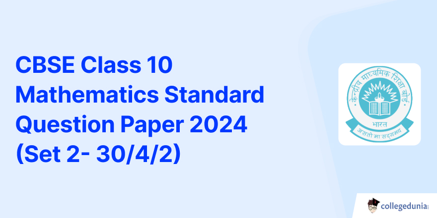CBSE Class 10 Mathematics Standard Question Paper 2024 (Set 2- 30/4/2) with Answer Key